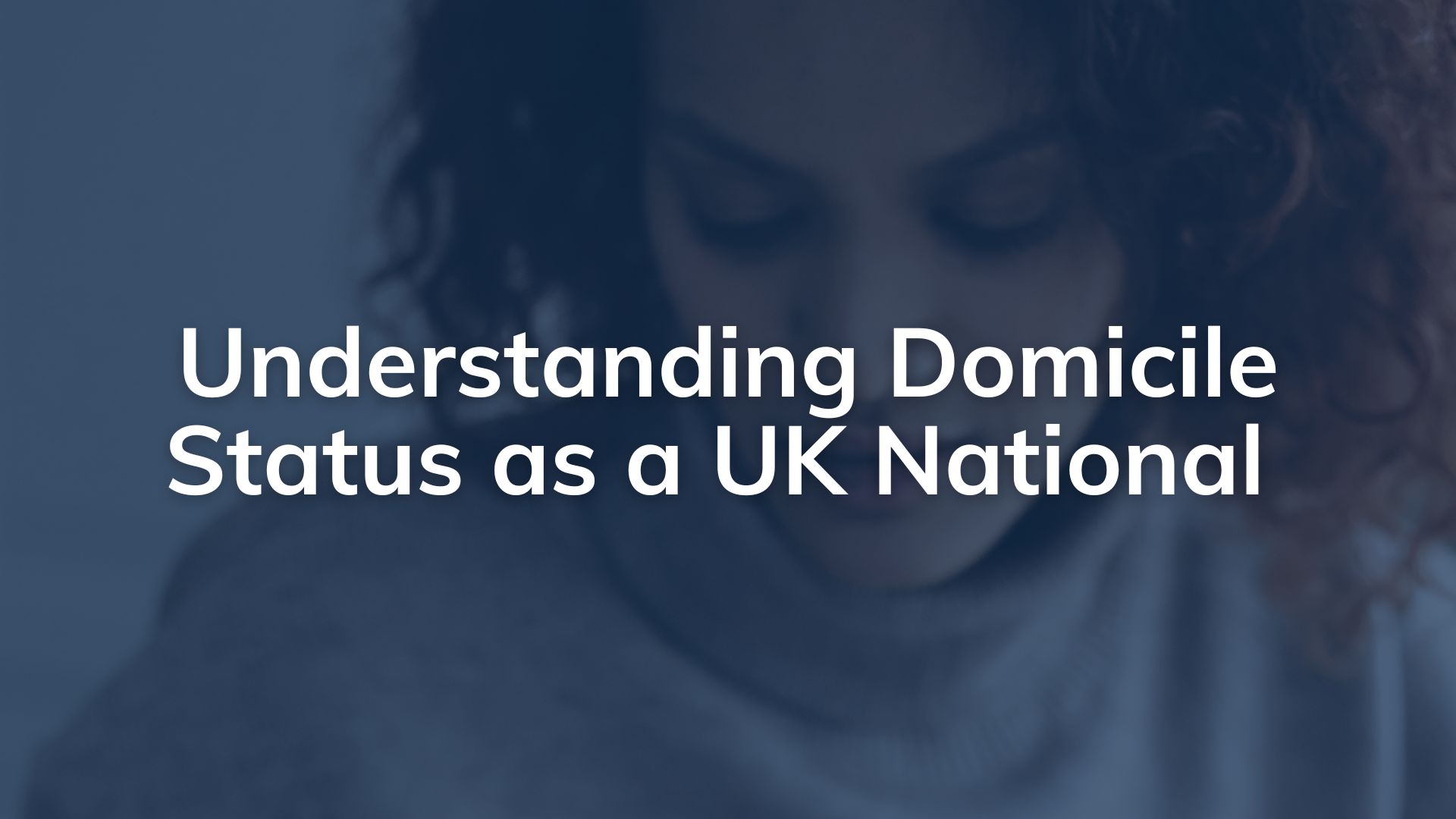 Understanding Domicile Status as a UK National | PRO Partner Group