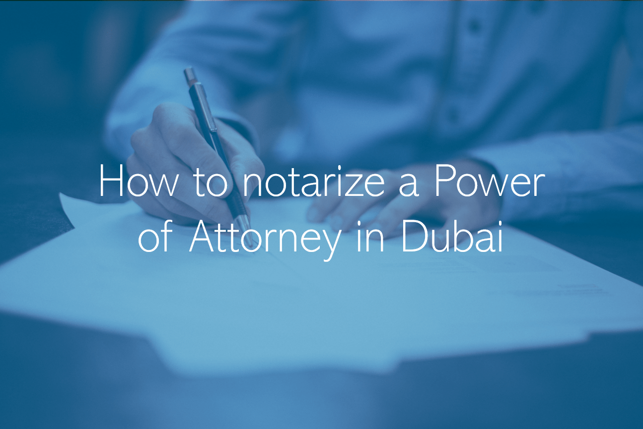 Notarize a Power of Attorney in Dubai: Steps & Requirements | PRO ...