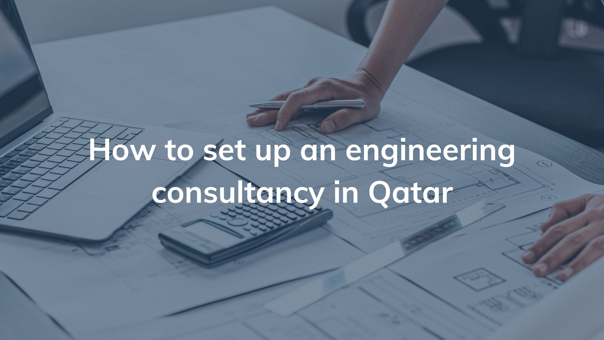 How to set up an engineering consultancy in Qatar | PRO Partner Group
