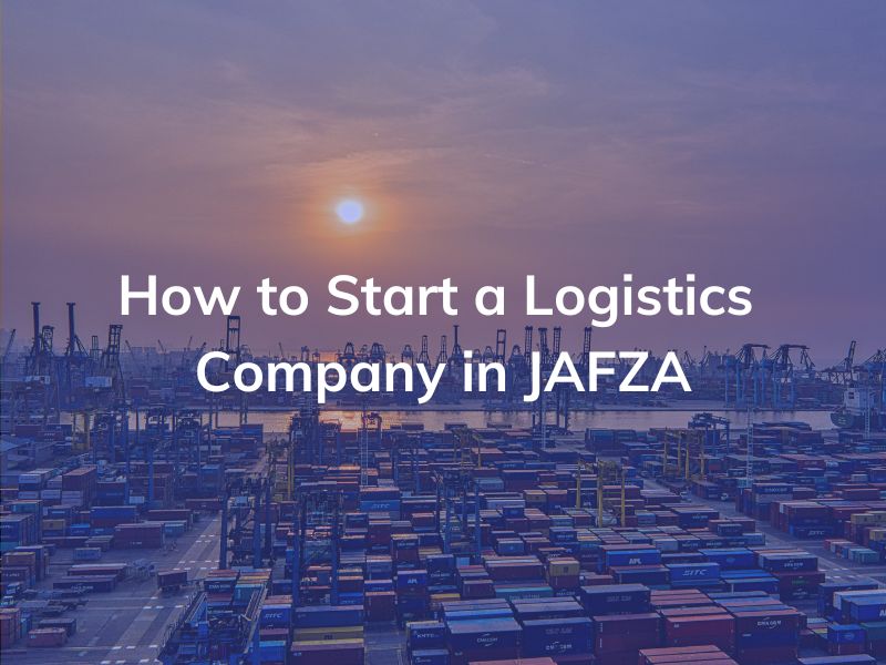 Setting Up a Logistics Company in Dubai's JAFZA Free Zone | PRO Partner ...