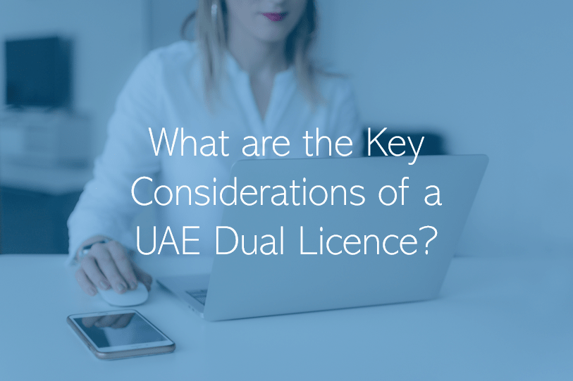 What are the key considerations of a UAE Dual Licence? | PRO Partner Group