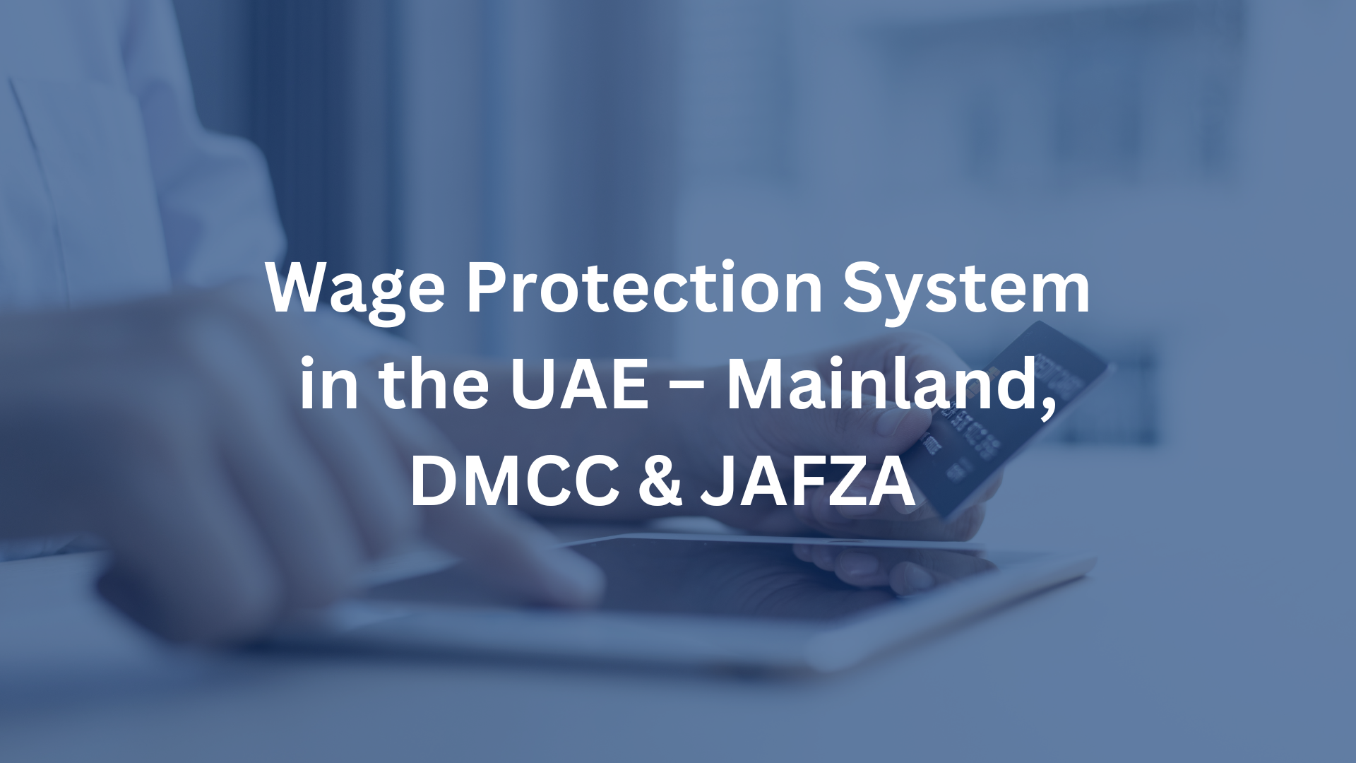 Wage Protection System in the UAE – Mainland, DMCC & JAFZA | PRO ...