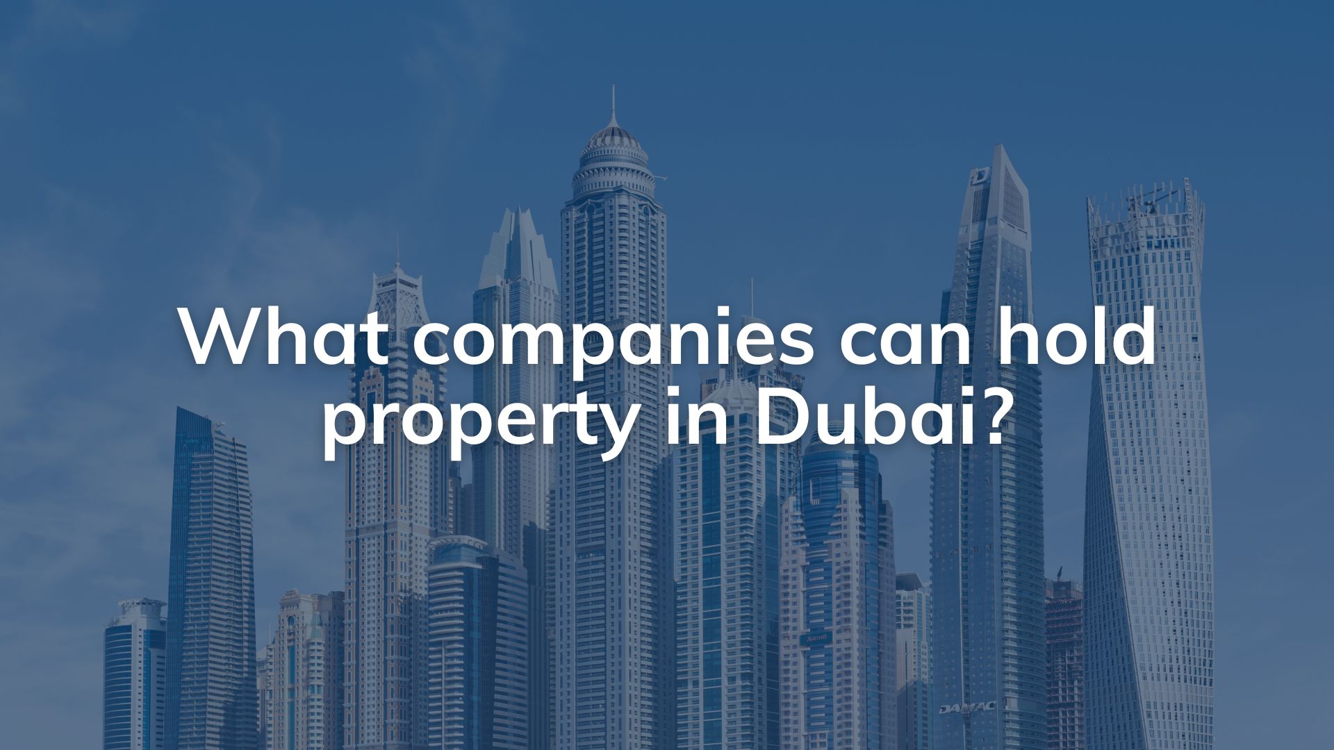 What Companies Can Own Property in Dubai: Company & Property Types ...