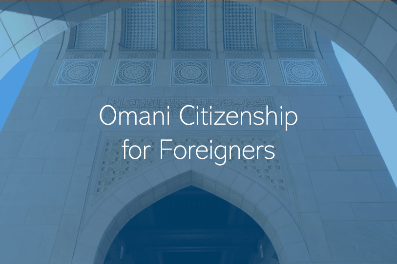 Citizenship in Oman, Oman Citizenship for foreigners | PRO Partner Group