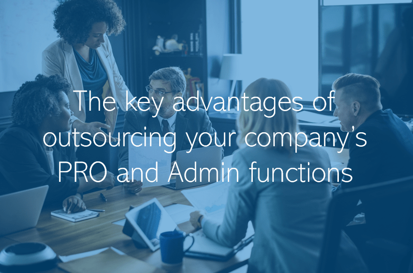 Advantages of outsourcing your company’s PRO and Admin functions | PRO ...