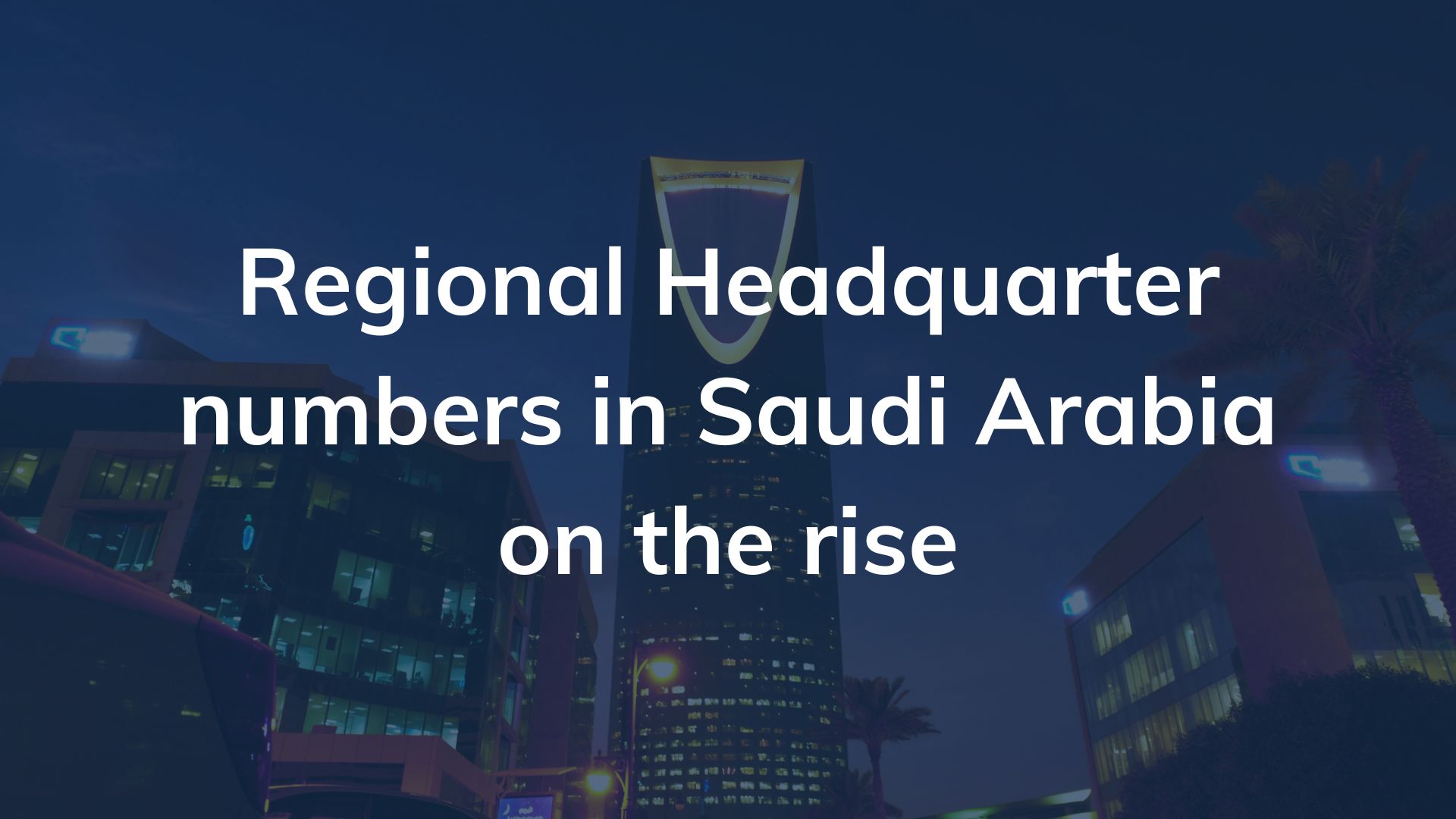 Rising Numbers of Regional Headquarters in Saudi Arabia | PRO Partner Group