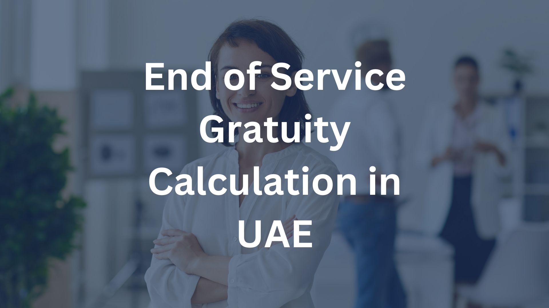 End of Service Gratuity (EOSG) Calculation in UAE | PRO Partner Group