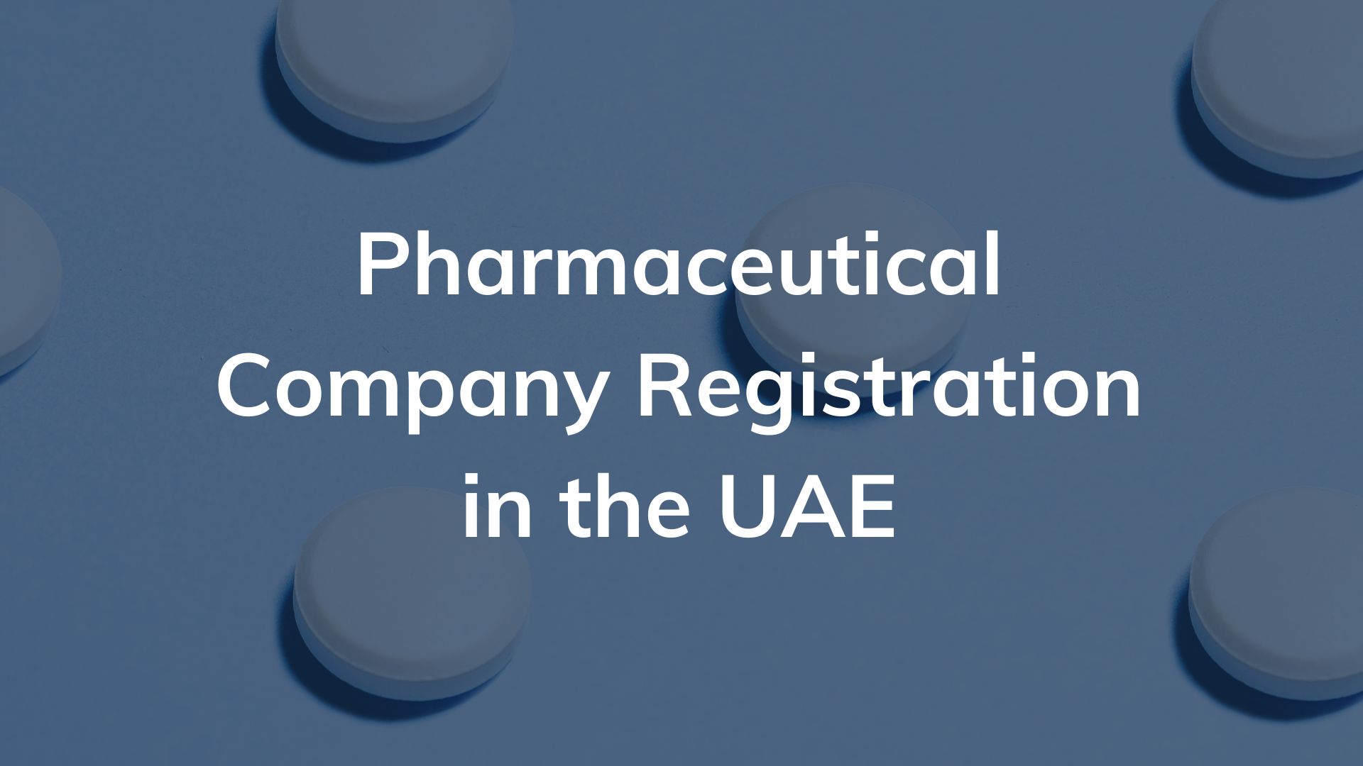 Starting Pharmaceutical Company in UAE: Registration & Setup | PRO ...