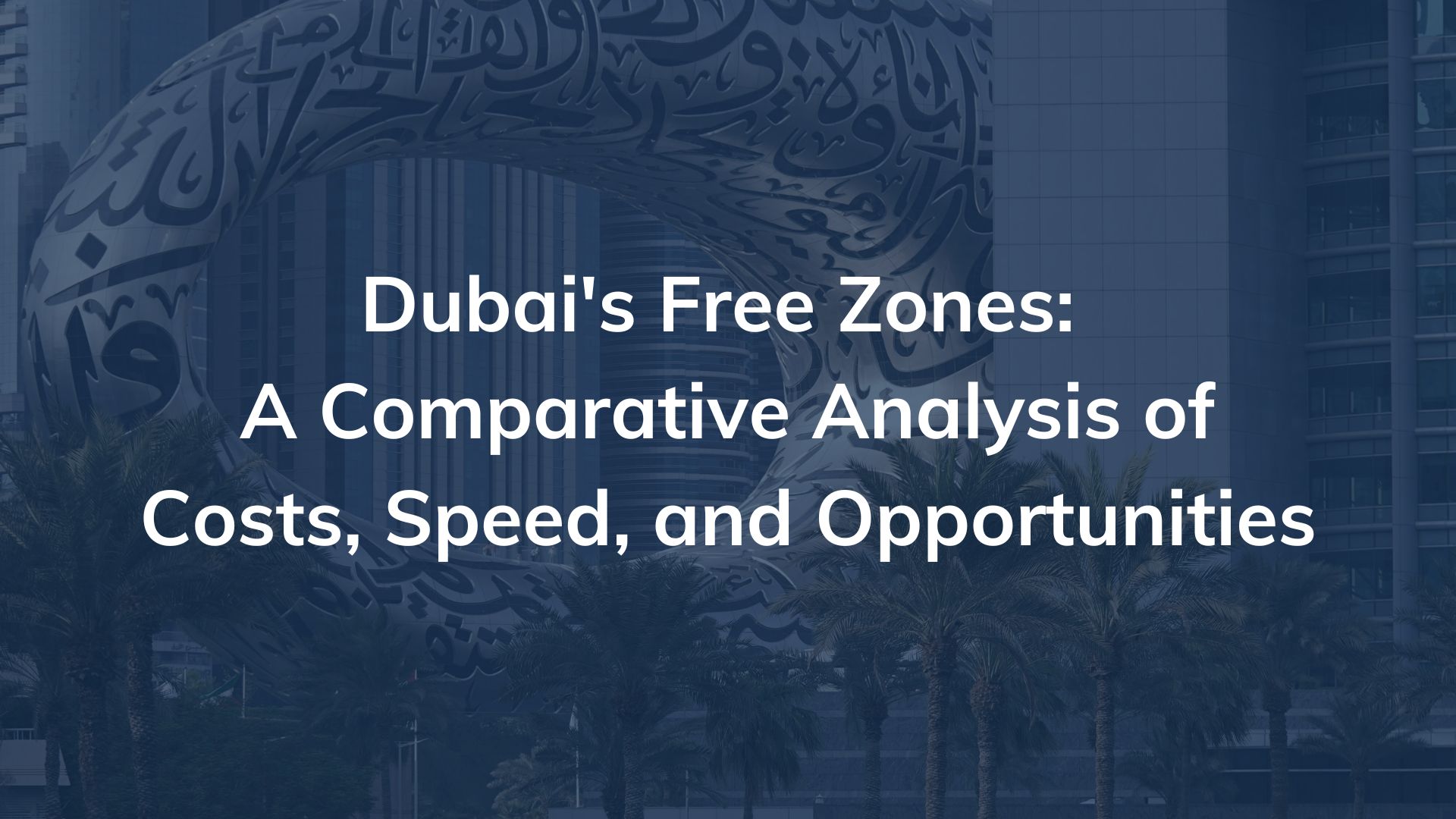 Comparing Dubai's Free Zones: Costs, Speed, & Best Options | PRO ...