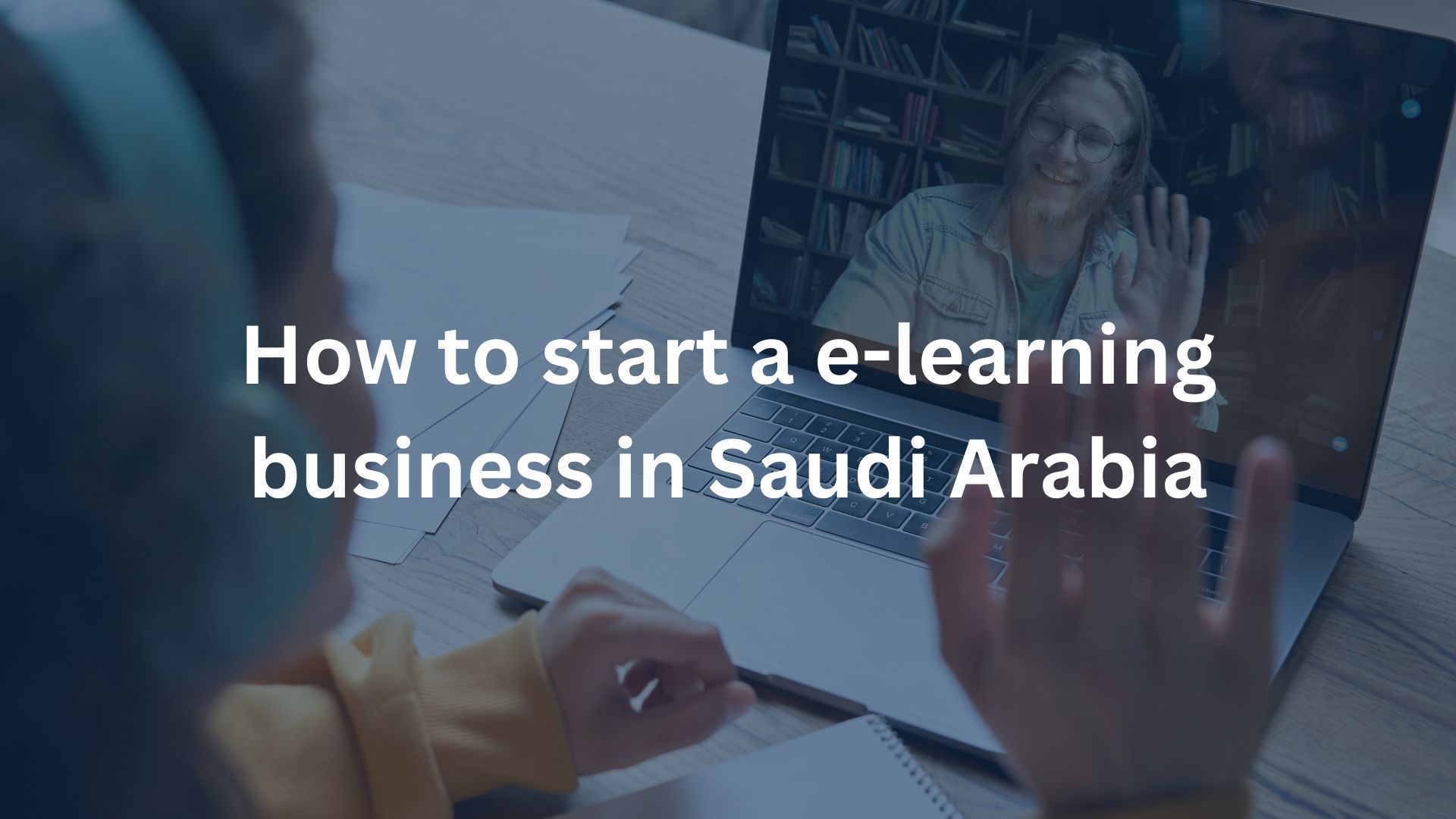 Process of Starting an E-Learning Business in Saudi Arabia | PRO Partner Group