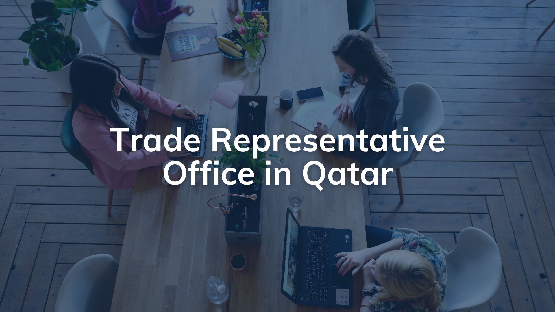 Procedure to Set Up a Trade Representative Office in Qatar | PRO ...