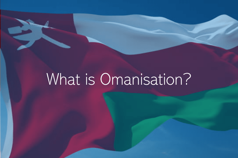 What is Omanisation? Why was Omanisation Implemented? | PRO Partner Group